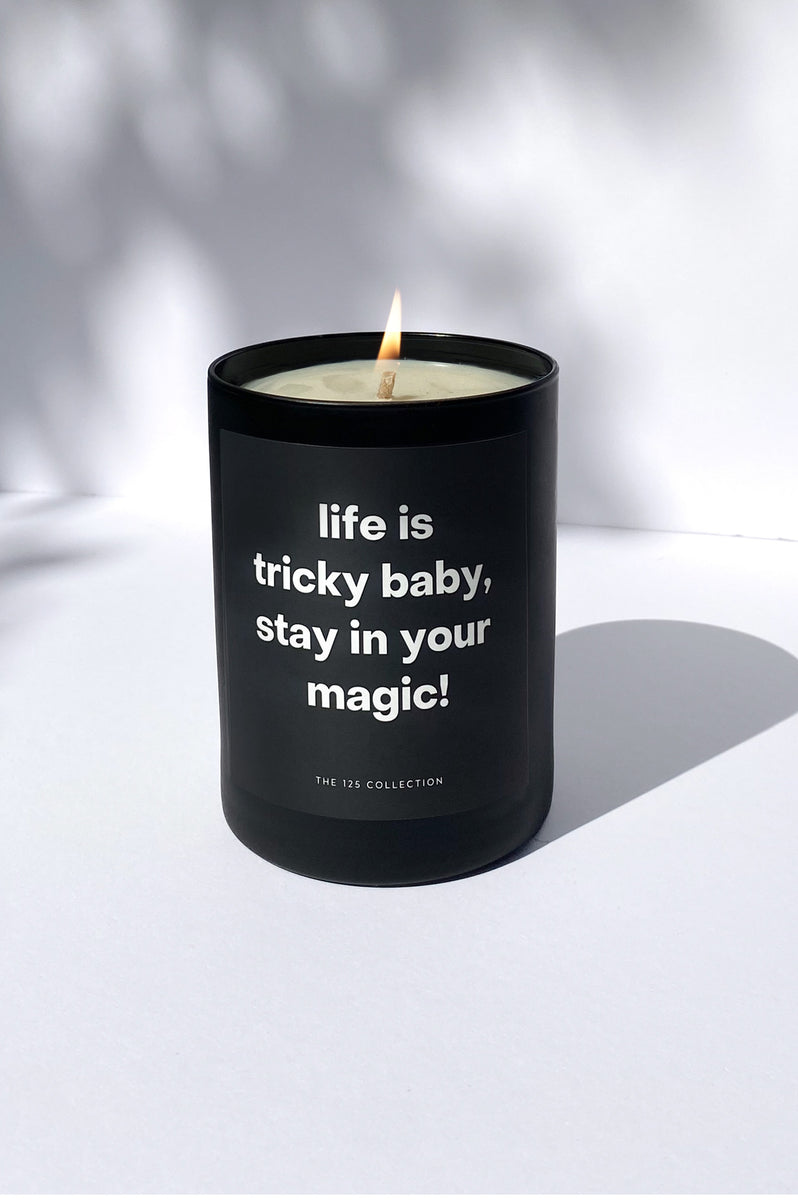 Life Is Tricky Baby Stay In Your Magic – The 125 Collection